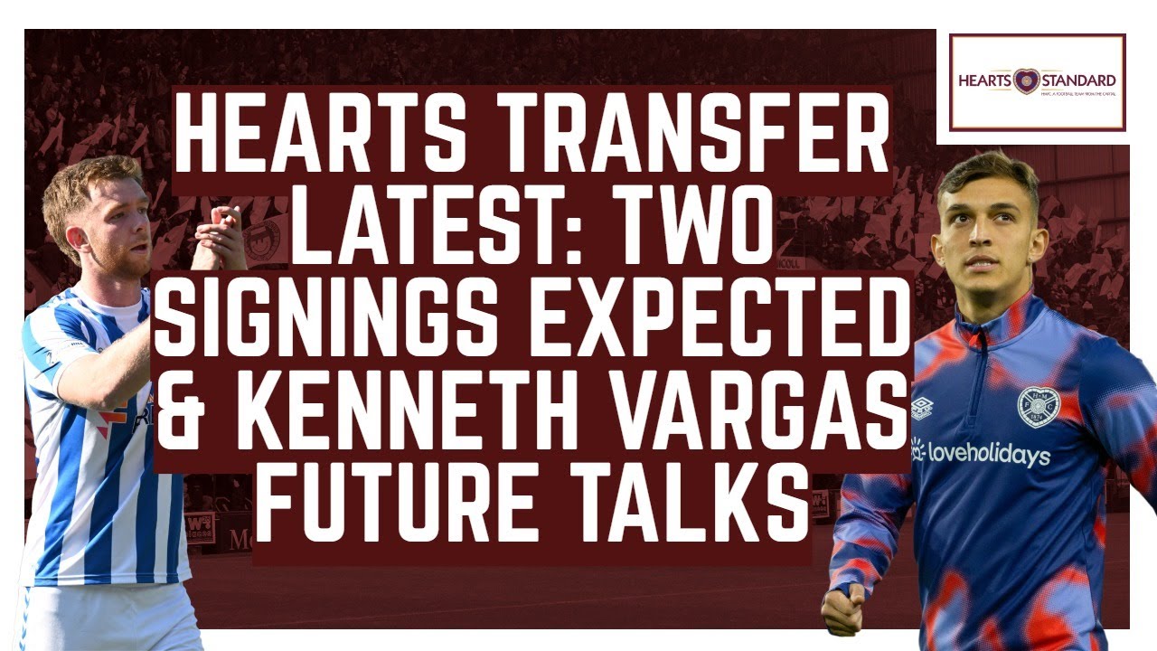 Hearts transfer latest: Two NEW signings expected | Kenneth Vargas ...