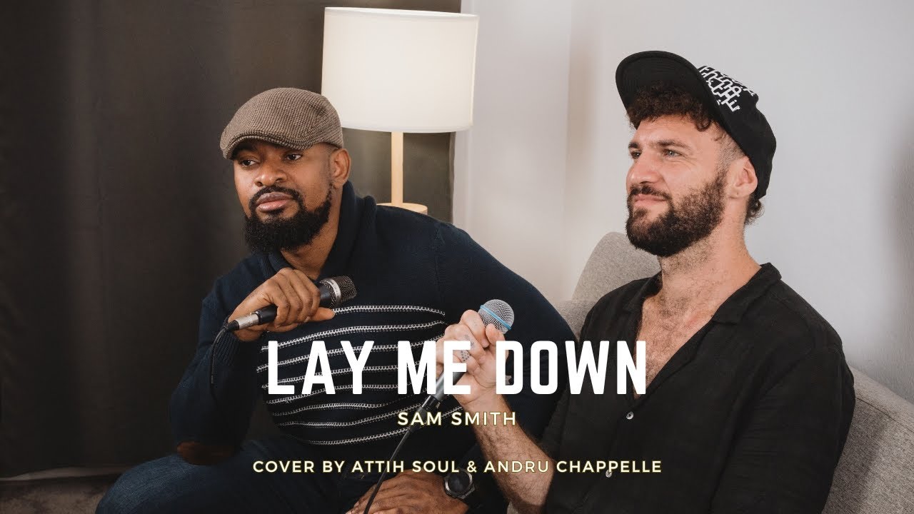 Attih Soul & Andru Chappelle - Lay me down (Sam Smith Cover) - YouTube