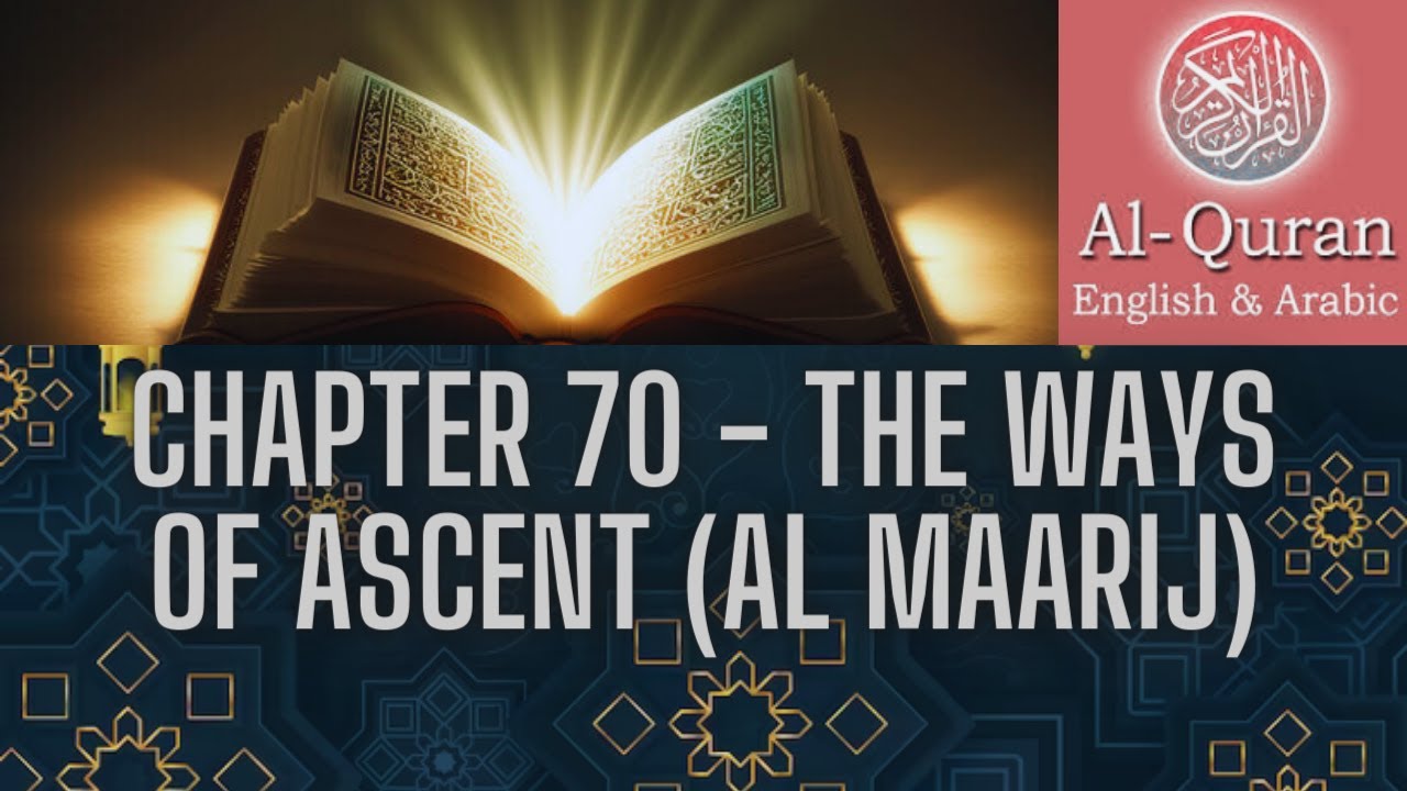 AL QURAN CHAPTER (SURAH) 70 - THE WAYS OF ASCENT- AL MAARIJ : Arabic ...