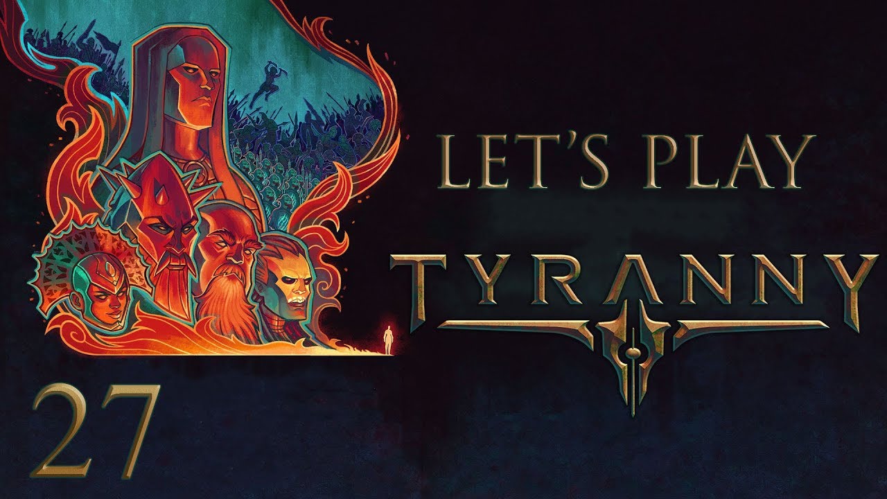 Let's Play Tyranny Part 27: Lethian Crossing Finally! - YouTube