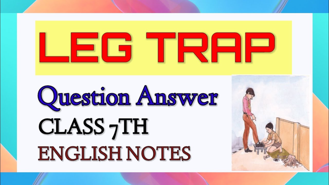 Leg Trap। Question Answer । Unit 4। 7th Standard। English Notes - YouTube