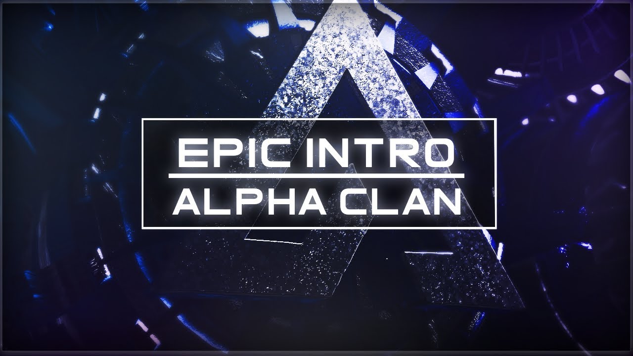 ALPHA CLAN EPIC INTRO BY CRIISP - YouTube