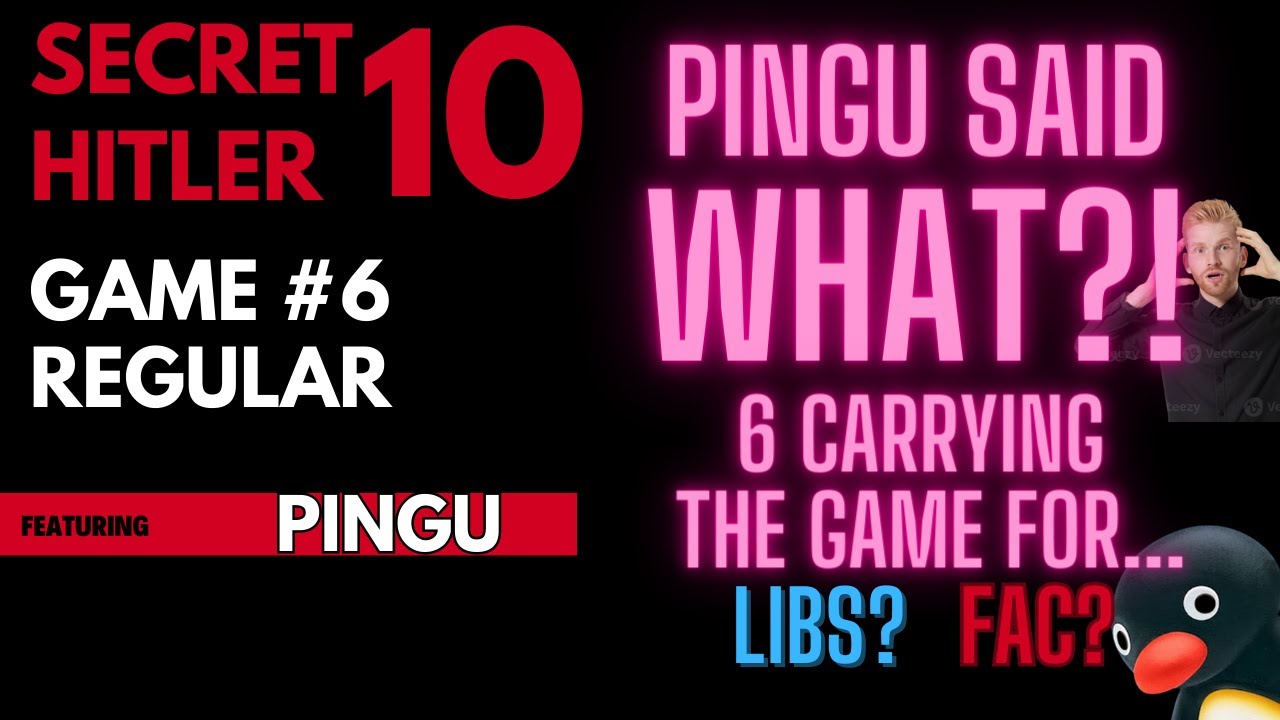 Secret Hitler 10 - Game 6 /w Pingu - YouTube