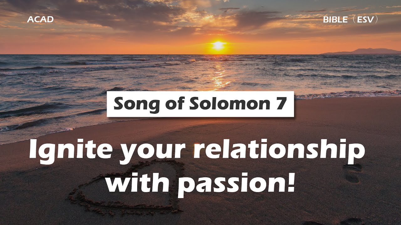 Song of Solomon 7 】Make a declaration of love today! ｜ACAD Bible ...