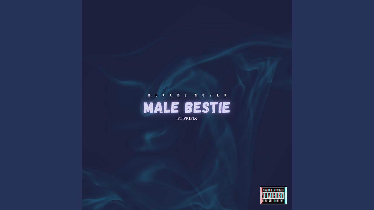 Male Bestie (feat. Prifix) - YouTube Music