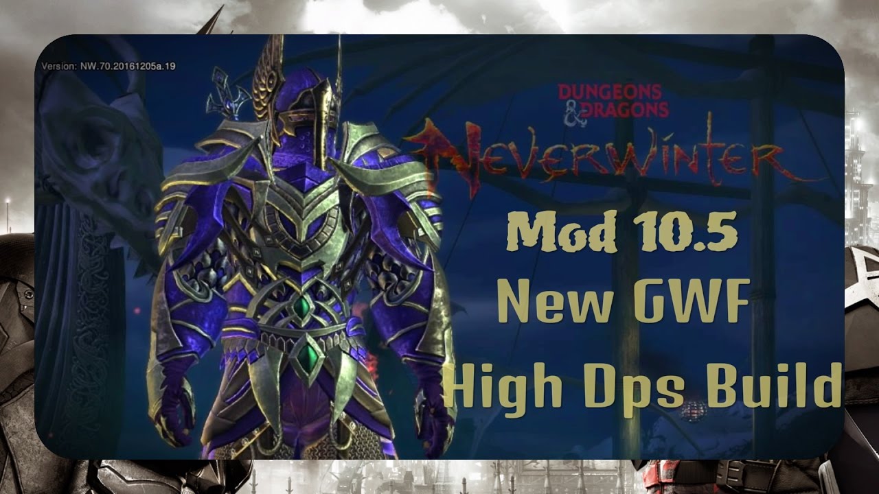 Neverwinter: New Best GWF High Dps Build - YouTube