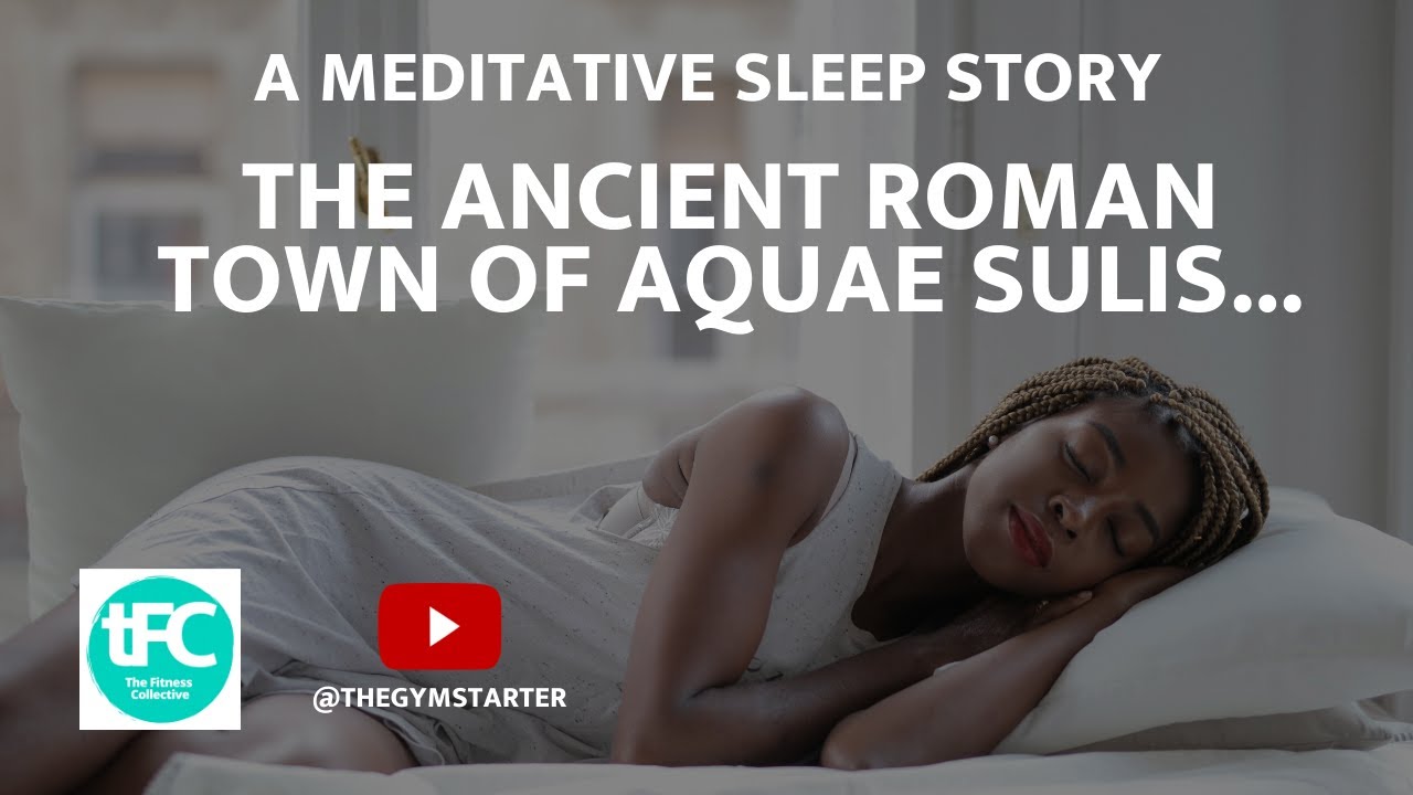 A Sleep Story | The Ancient Roman Town of Aquae Sulis... - YouTube
