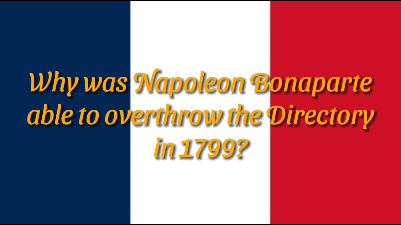 Why Napoleon was able to overthrow the Directory in1799 - YouTube