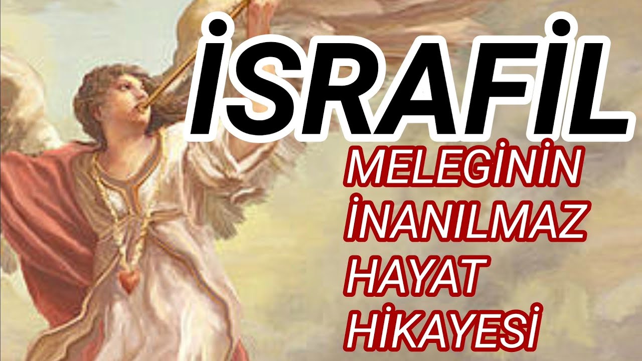 İSRAFİL MELEGİNİN İNANILMAZ HAYAT HİKAYESİ. SURA ÜFÜRECEK VE KIYAMET ...