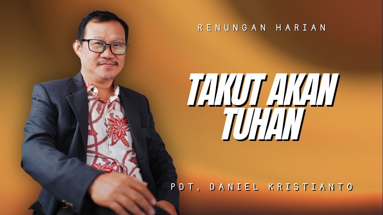 Renungan Harian | Pdt. Daniel Kristianto - Takut Akan Tuhan - YouTube