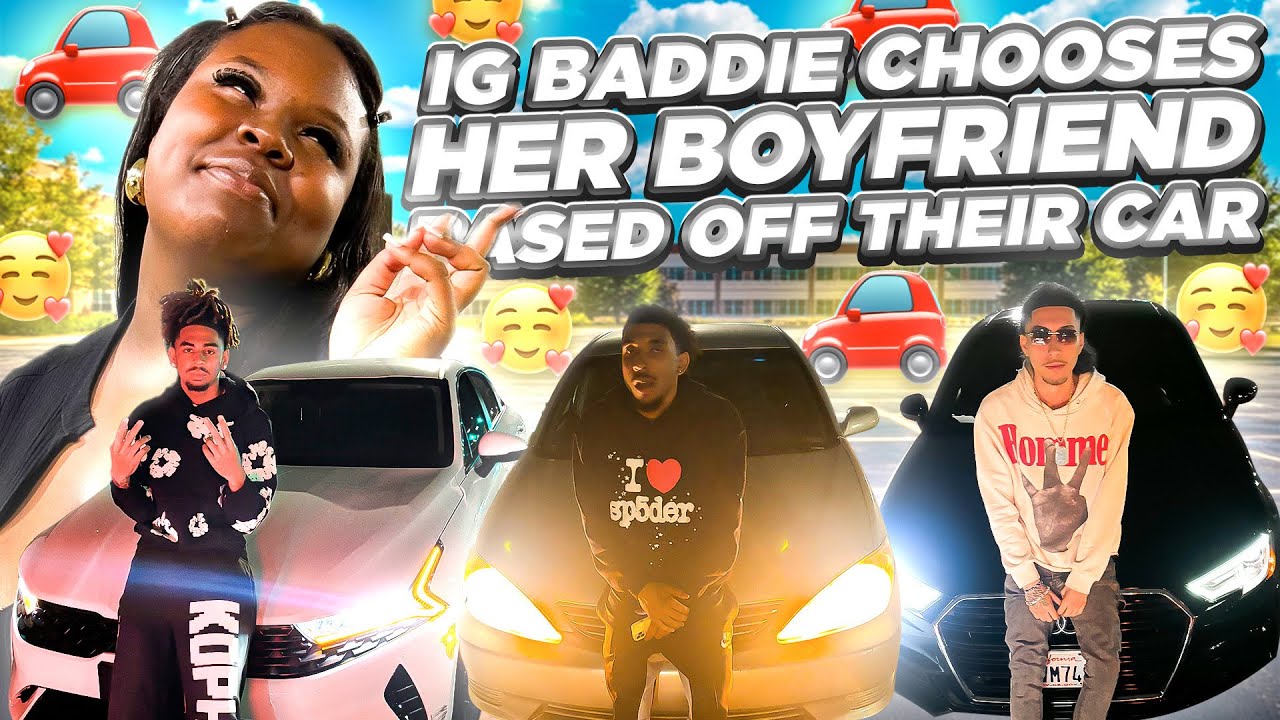 INSTAGRAM BADDIE CHOOSES HER BOYFRIEND BASED OFF HIS CAR! - YouTube