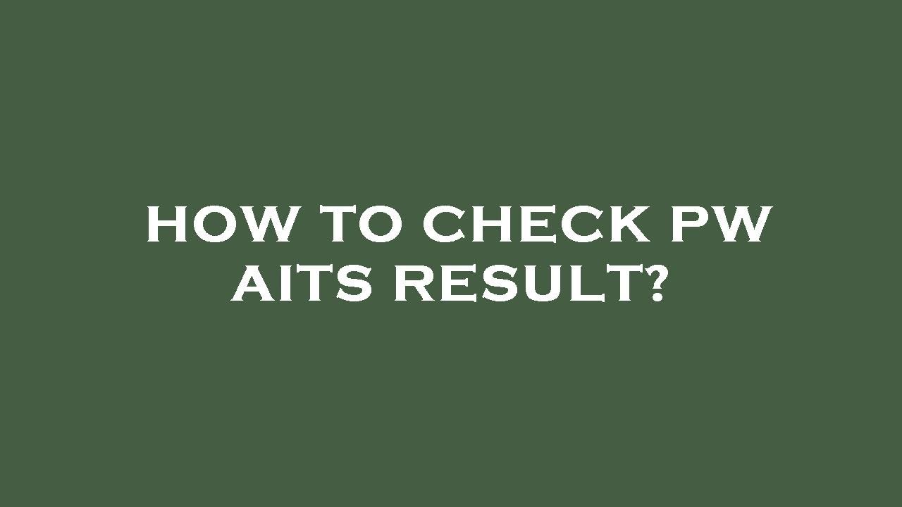 How to check pw aits result? - YouTube