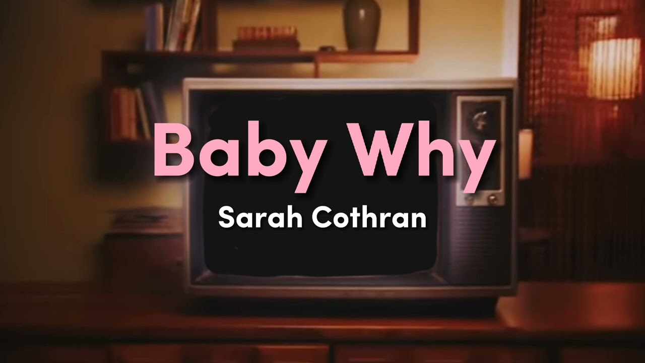 Baby Why By Sarah Cothran || Audio Lord - YouTube