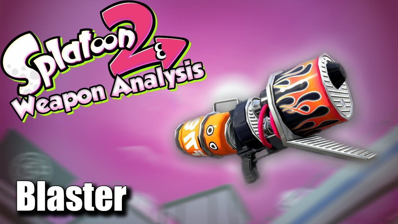 Splatoon 2 - Weapon Analysis: Blaster (A Powerful Close Range Weapon ...
