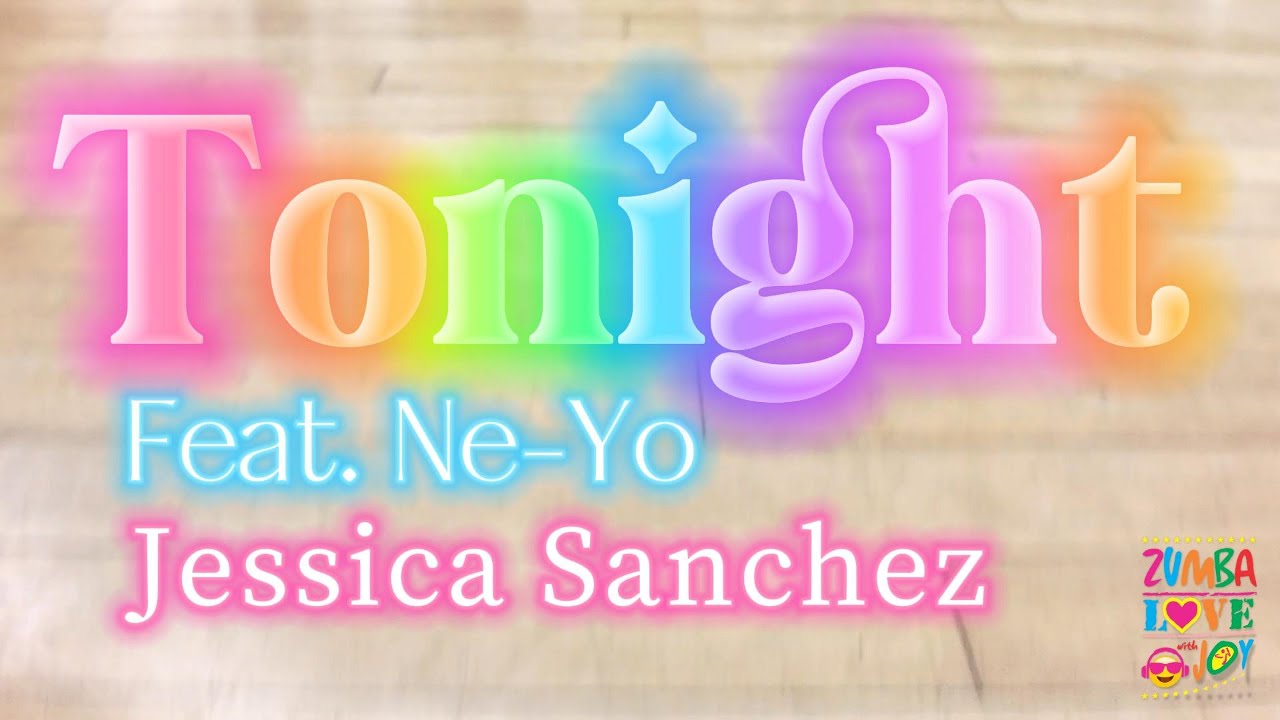 Zumba Fitness | Tonight (feat. Ne-Yo) | Jessica Sanchez | Dance Fitness ...