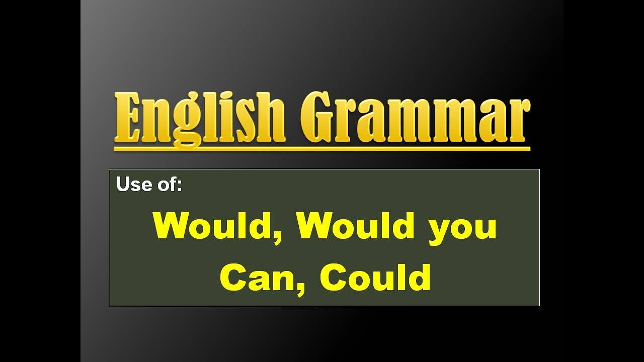 English Grammar | Use of Would, Can, Could, Would You - YouTube