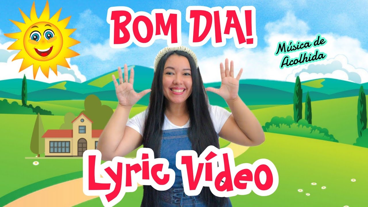 BOM DIA! 🌞 | Canção para Acolhida na educação infantil cristã | lyric ...
