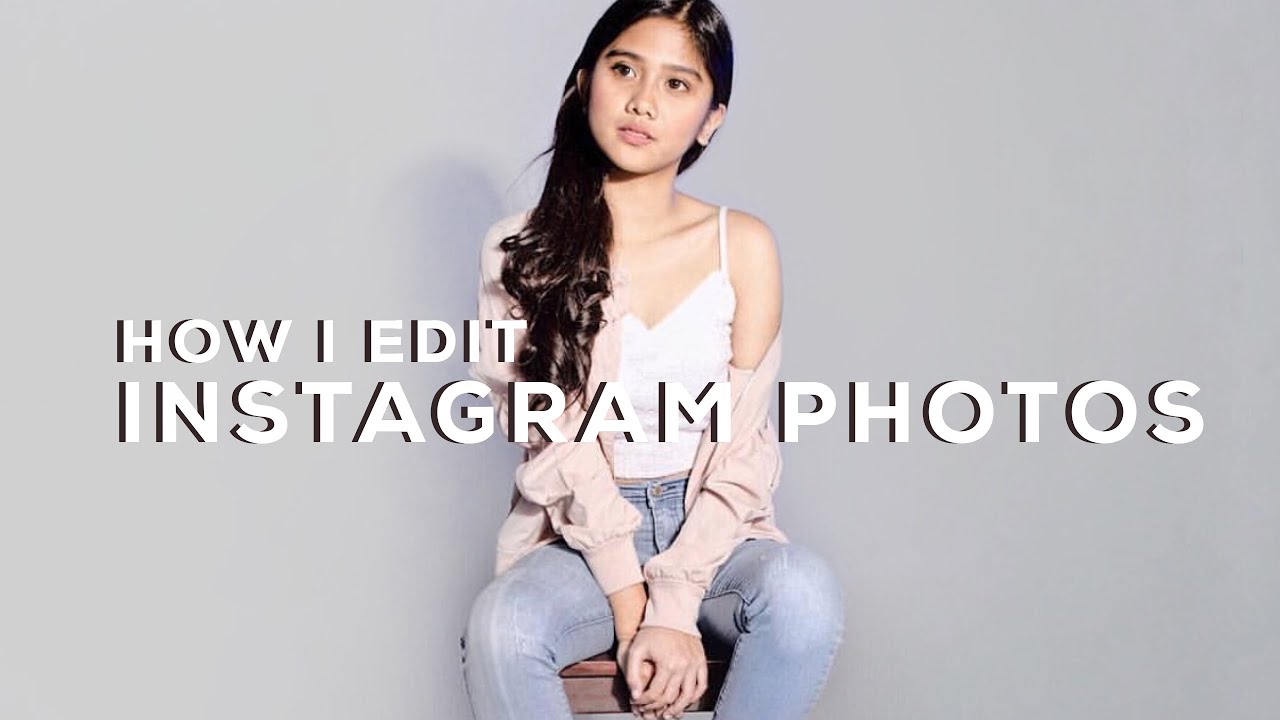 HOW I EDIT MY INSTAGRAM PHOTOS + TIPS & TRICKS - YouTube
