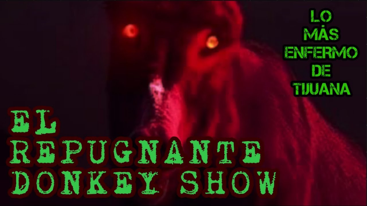 Donkey Show: El Espectáculo de Tijuana que te Dejará Sin Palabras - YouTube