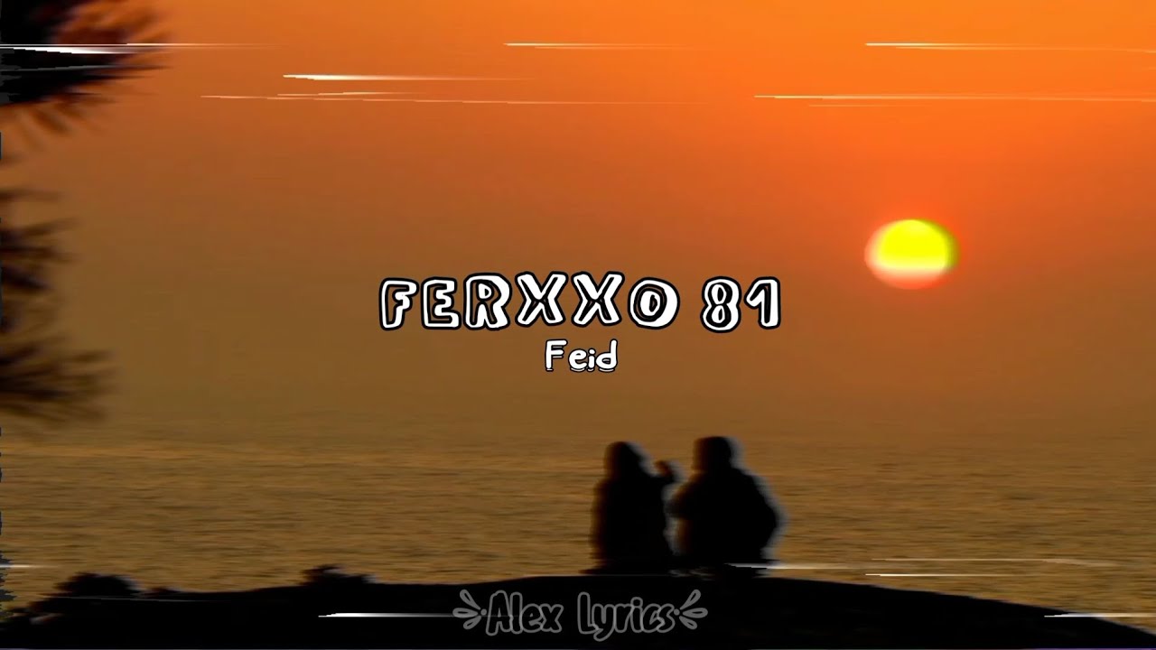 Feid - FERXXO 81 (Letra/Lyrics) || Alex Lyrics - YouTube
