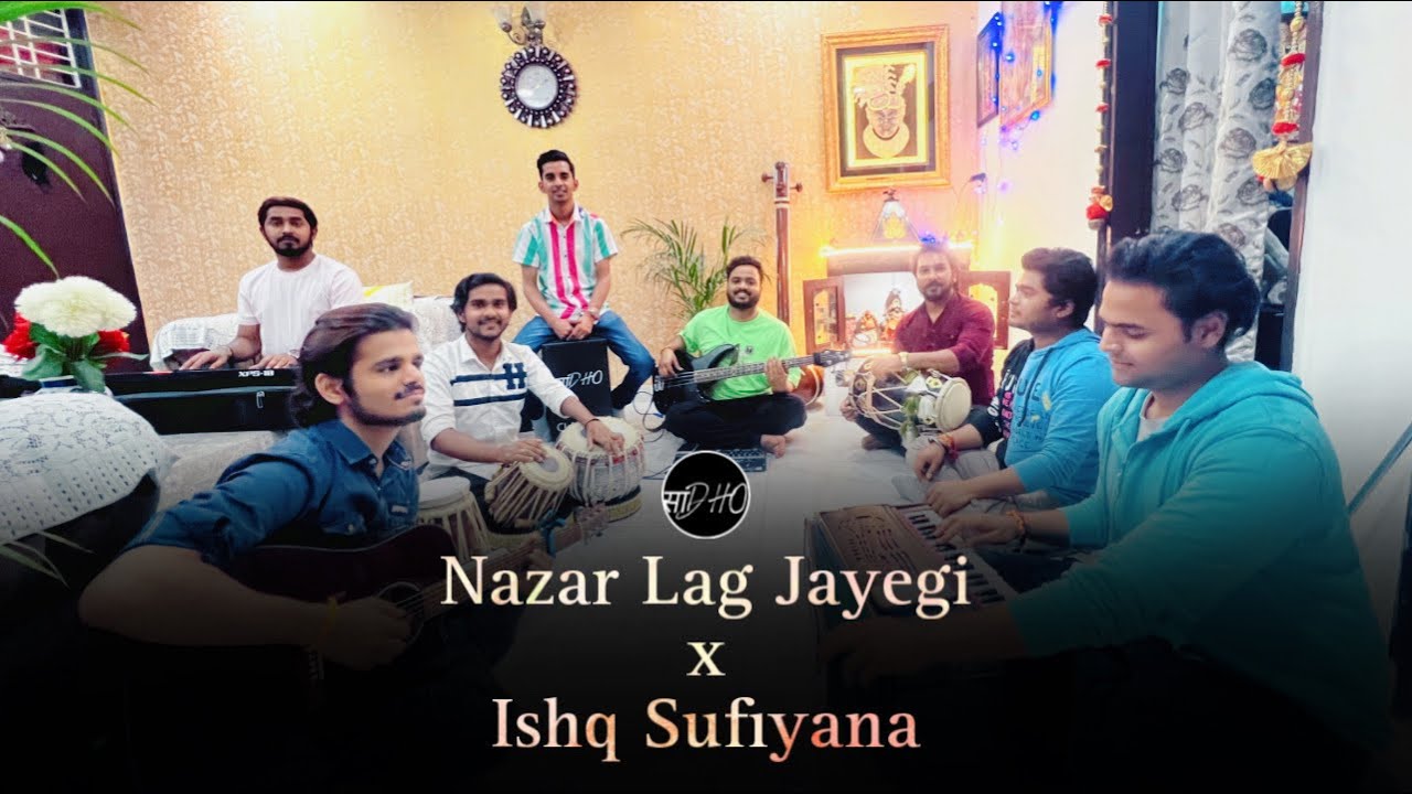 Nazar Lag Jayegi x Ishq Sufiyana - Cover By Sadho Band - YouTube