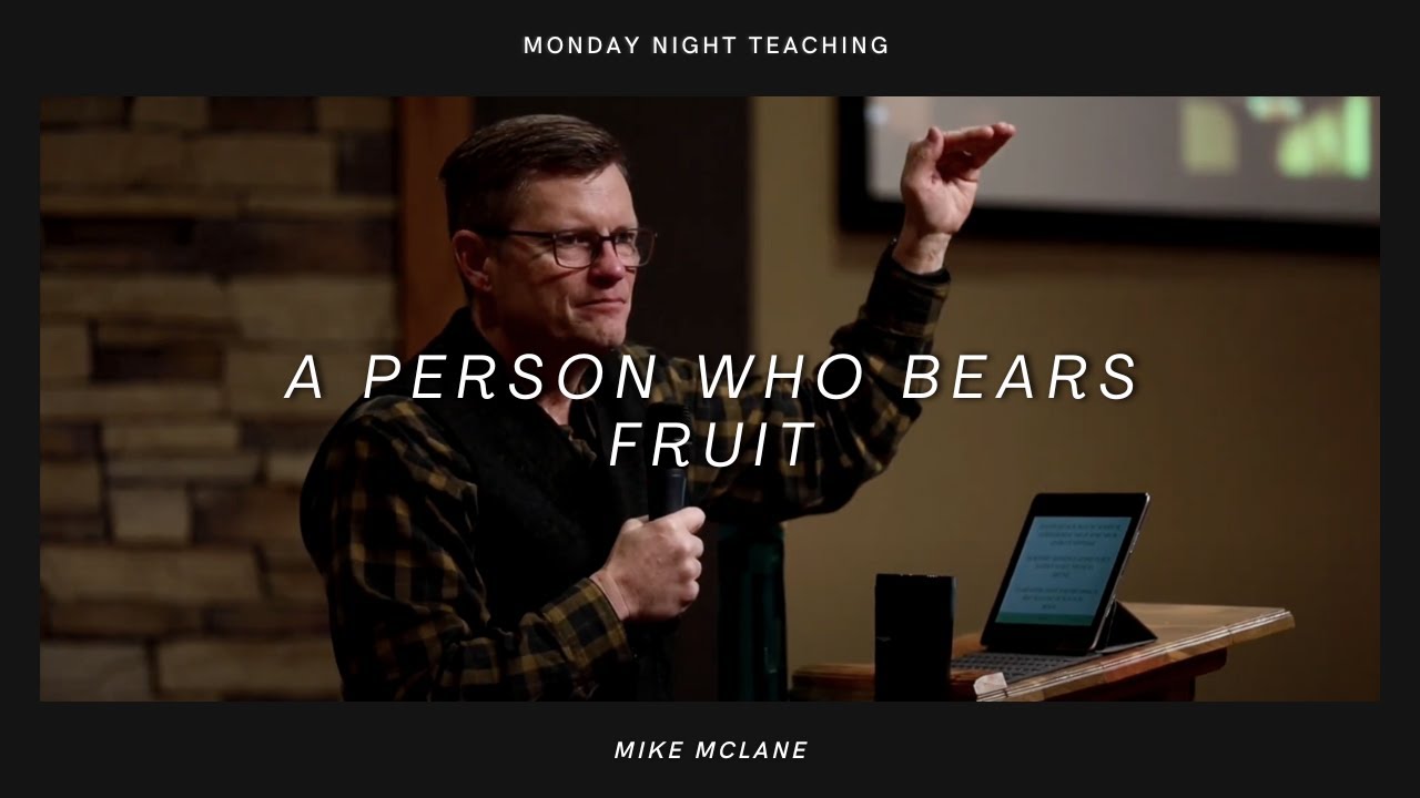 Live Monday - A person who bears fruit - Mike McLane - 11/14/2022 - YouTube
