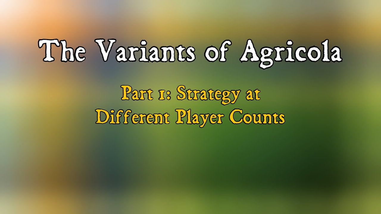 The Variants of Agricola, Part 1: Strategy at Different Player Counts ...