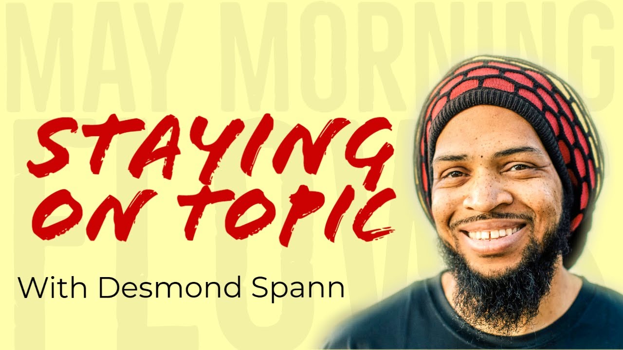 how-to-write-raps-and-stay-on-topic-may-morning-flows-with-desmond