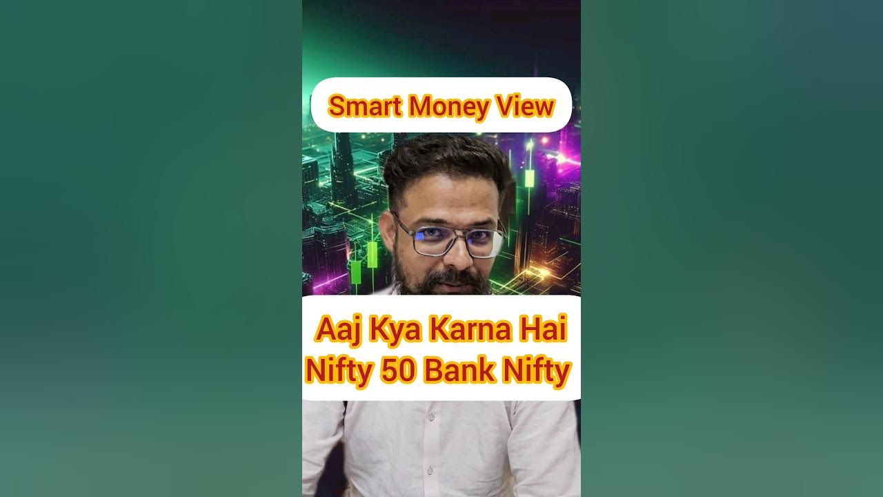 Aaj Kaha Chalegi Nifty 50 Bank Nifty | Smart Money View - YouTube