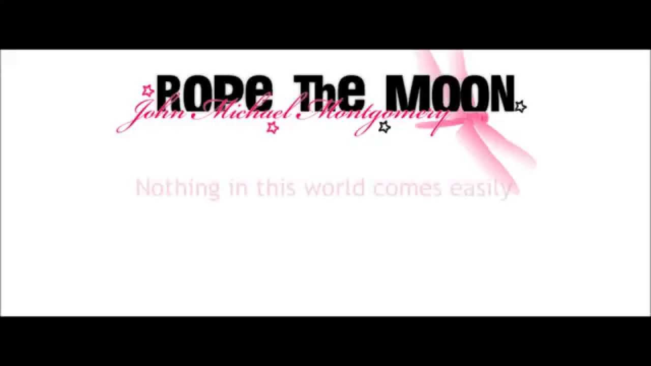 John Michael Montgomery: "Rope The Moon" Lyrics - YouTube