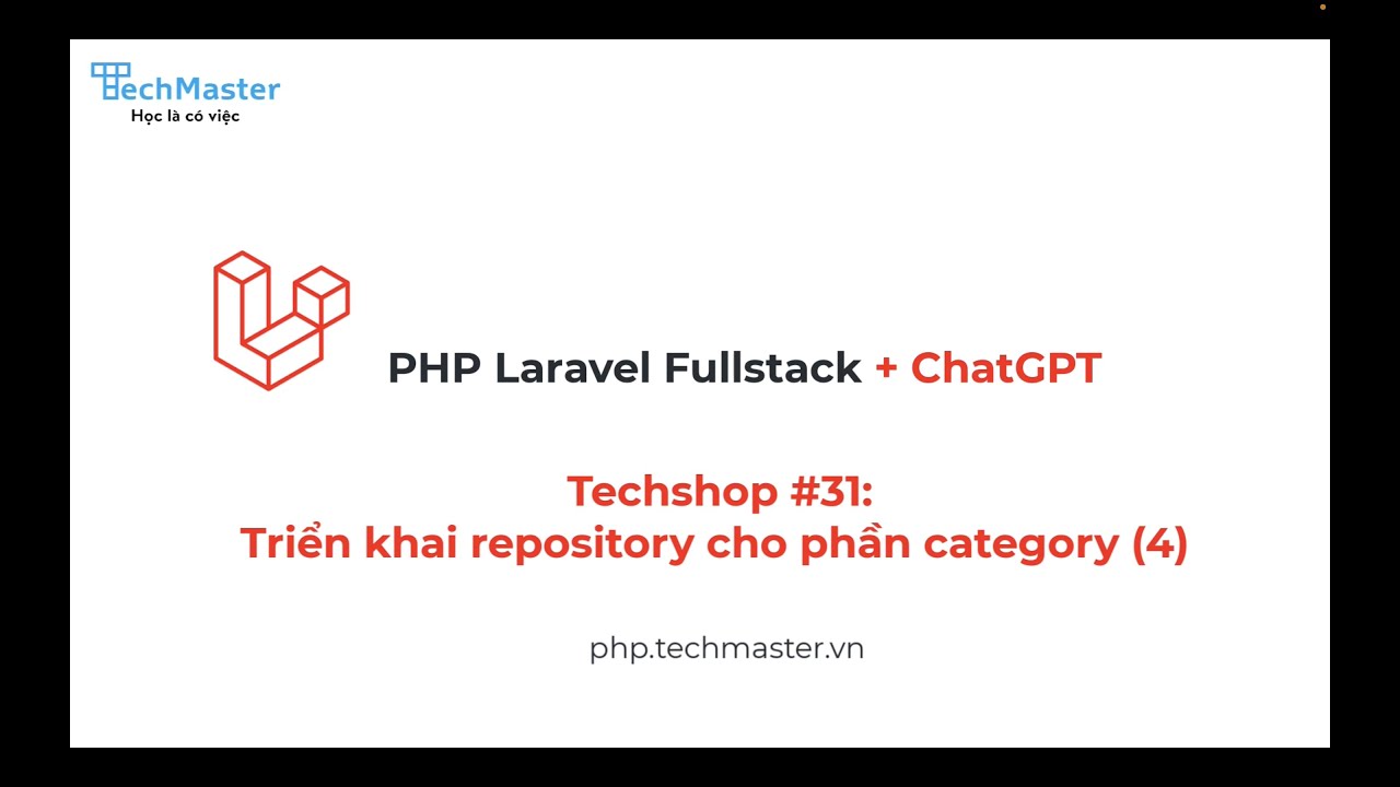 #31 - Triển khai repository cho phần category (4) | PHP Laravel Fullstack | TechMaster - YouTube