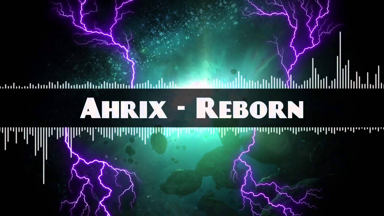Ahrix - Reborn [Electro/House] - YouTube