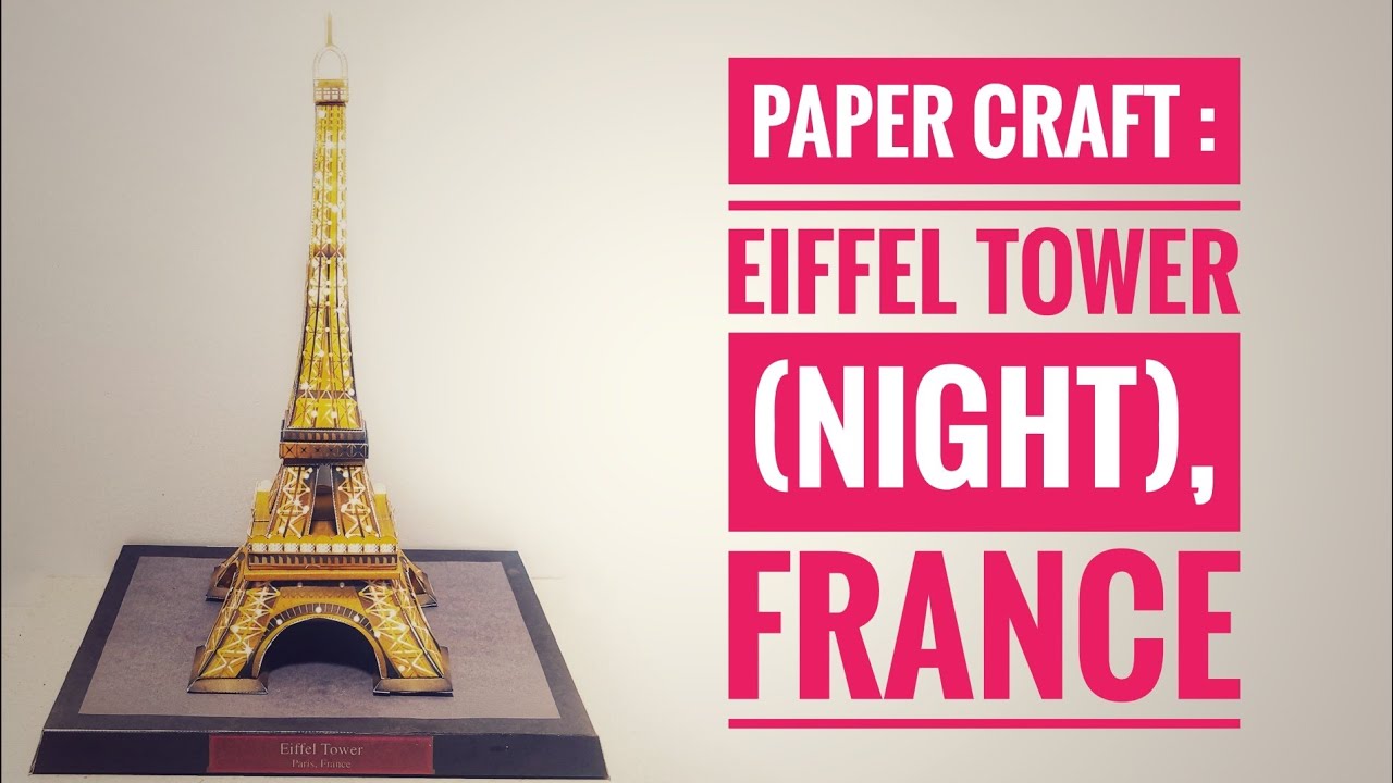 Paper Craft : Eiffel Tower (Night), France - YouTube