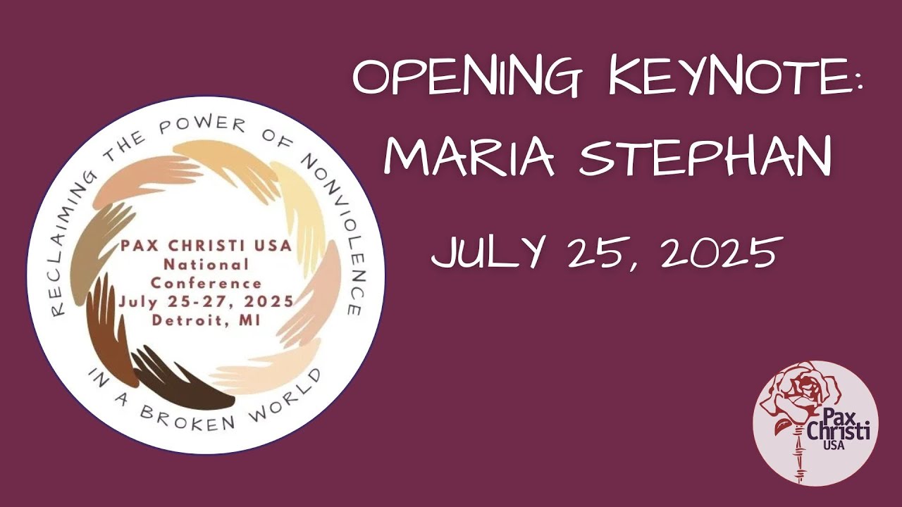 Maria Stephan opening plenary, Pax Christi USA 2025 national conference ...