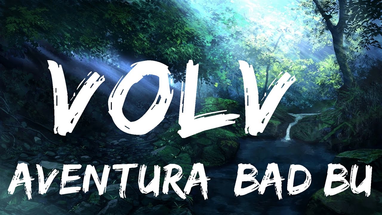 Aventura, Bad Bunny - Volví | Best Songs - YouTube