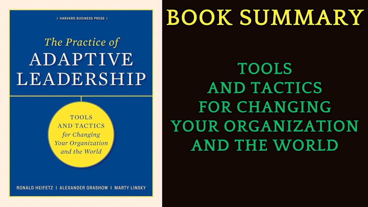 Book Summary The Practice of Adaptive Leadership: Tools and Tactics for ...