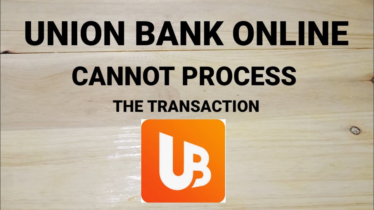 Union Bank Online Cannot Process the Transaction - YouTube
