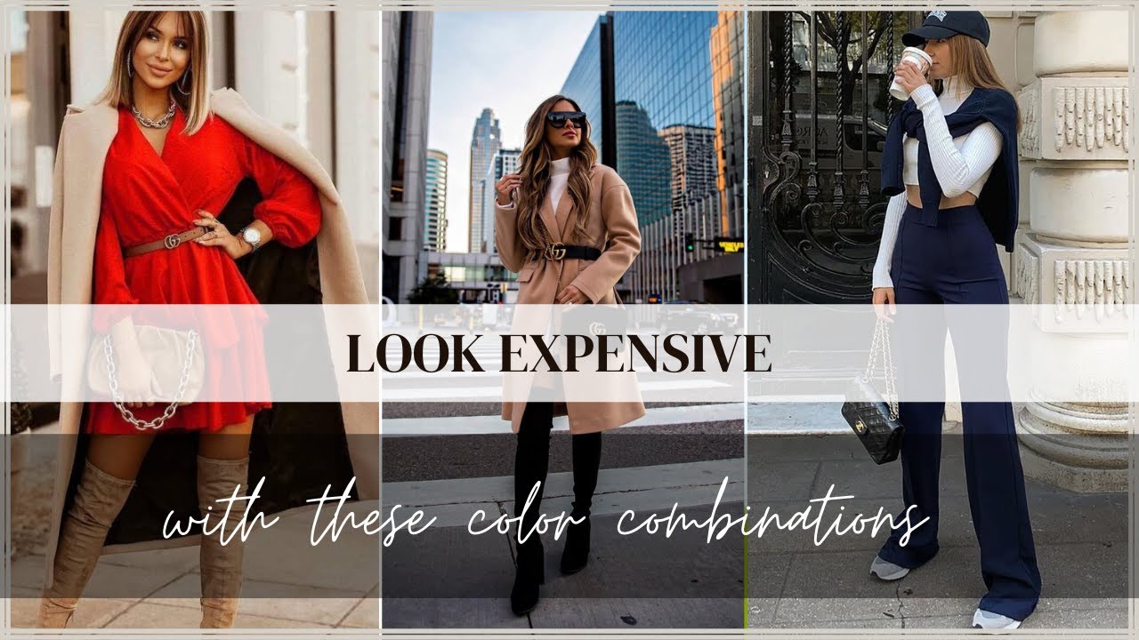 HOW TO LOOK RICH & EXPENSIVE *AFFORDABLE* | COLOR COMBINATIONS | LOOK ...