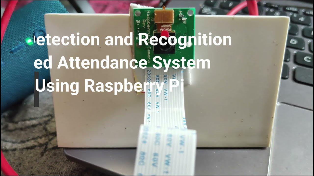 Face detection And Recognition based Attendance System Using Raspberry ...
