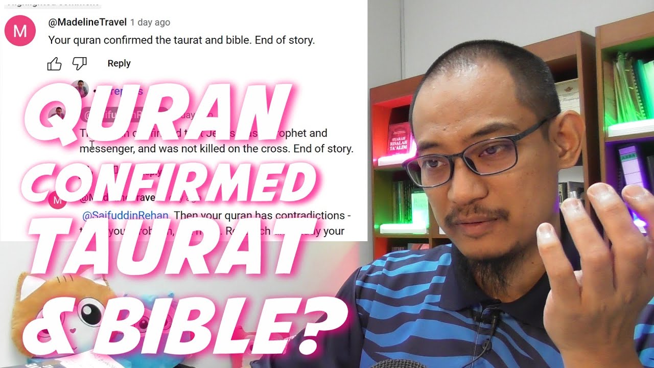 "Your Quran confirmed the taurat and bible. End of story" - YouTube