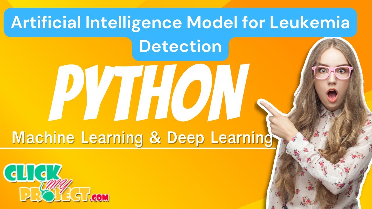 Python Machine Learning Project - AI Model for Leukemia Detection - ClickMyProject - YouTube