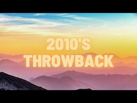 2010's Throwback Playlist - YouTube