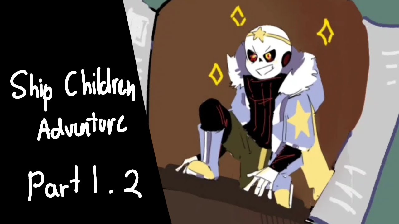 Ship Children Adventure • Part 1.2 • UndertaleAu • Comic - YouTube