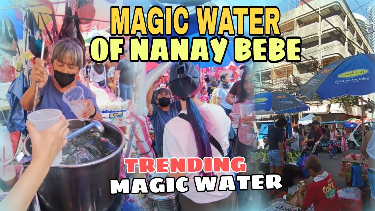 THE VIRAL MAGIC WATER OF NANAY BEBE IN DIVISORIA MANILA AN INSPIRING ...
