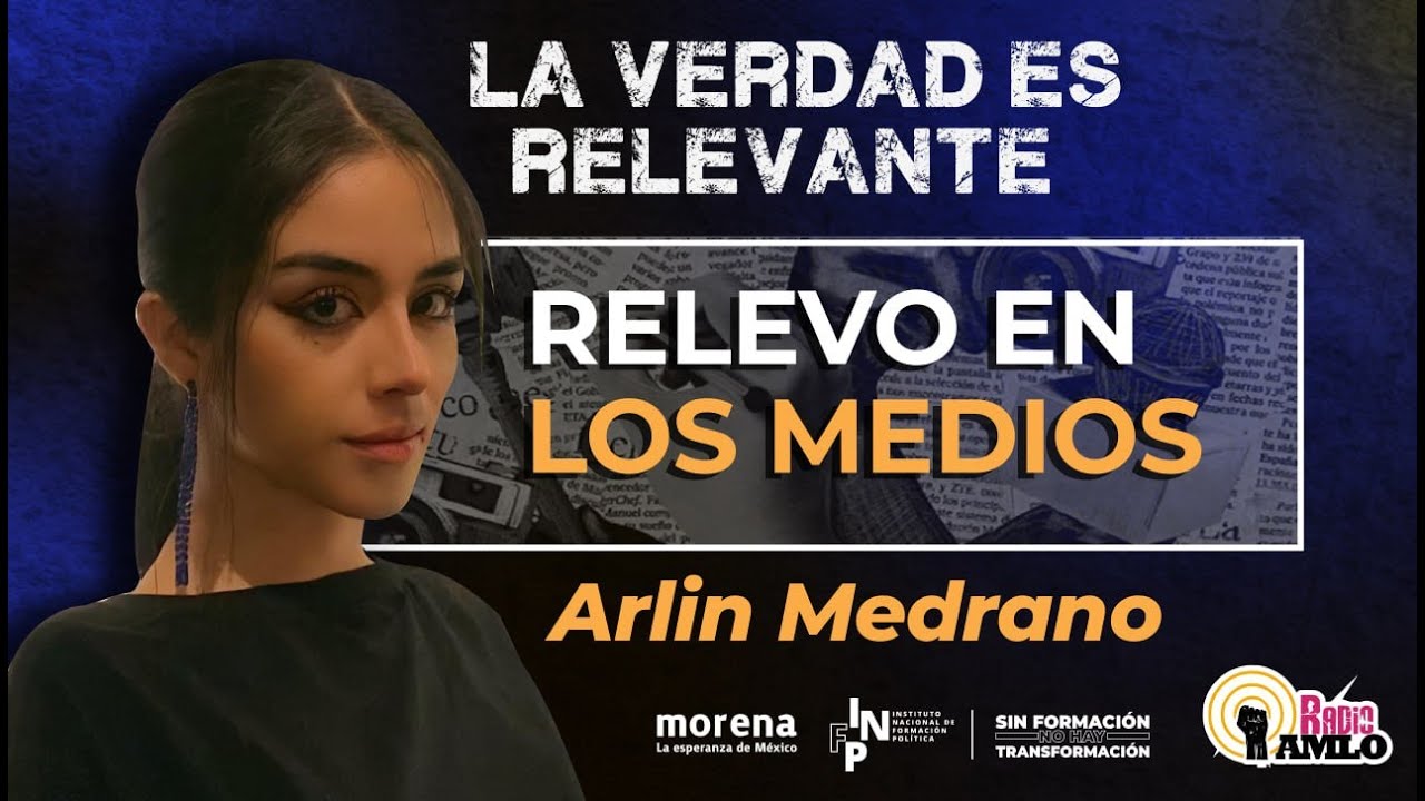 #LaVerdadEsRelevante "Relevo generacional en los medios" con Arlin Medrano. - YouTube