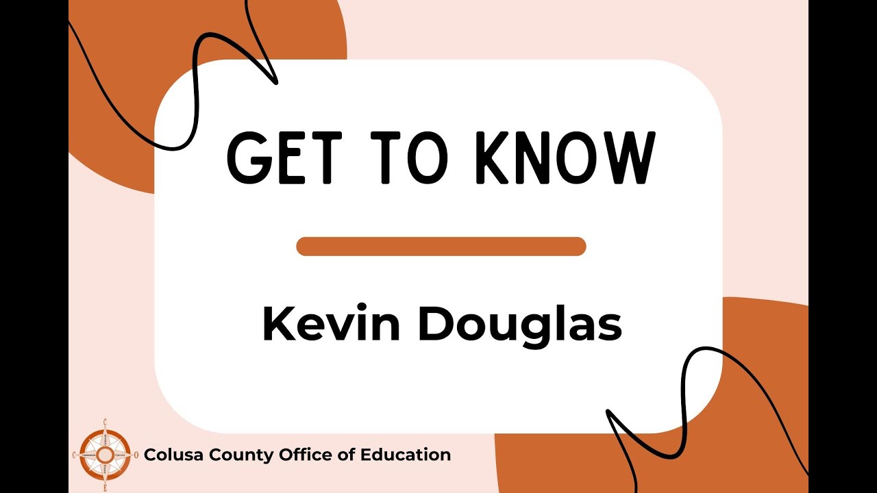 Colusa County Office of Education - Get to Know: Kevin Douglas - YouTube
