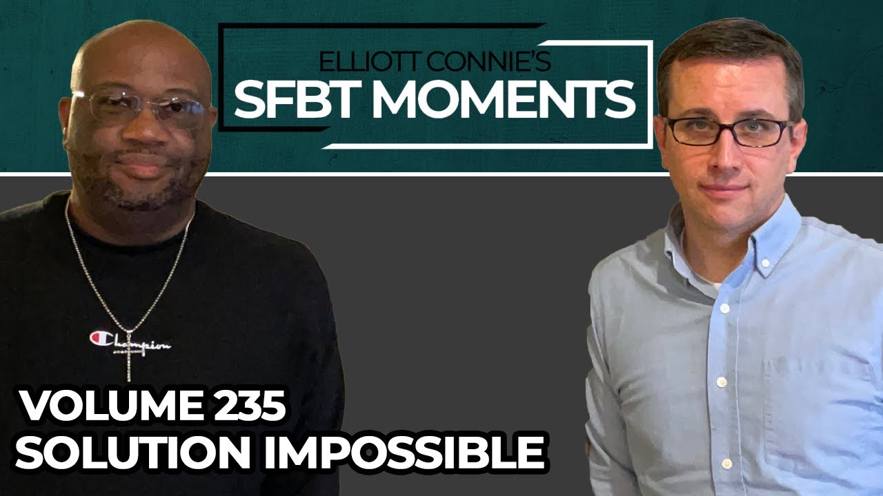 Solution Impossible - WITH ADAM FROERER - SFBT Moments Volume 235 - YouTube