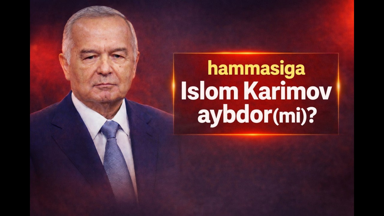 Hammasiga Islom Karimov aybdormi? - YouTube