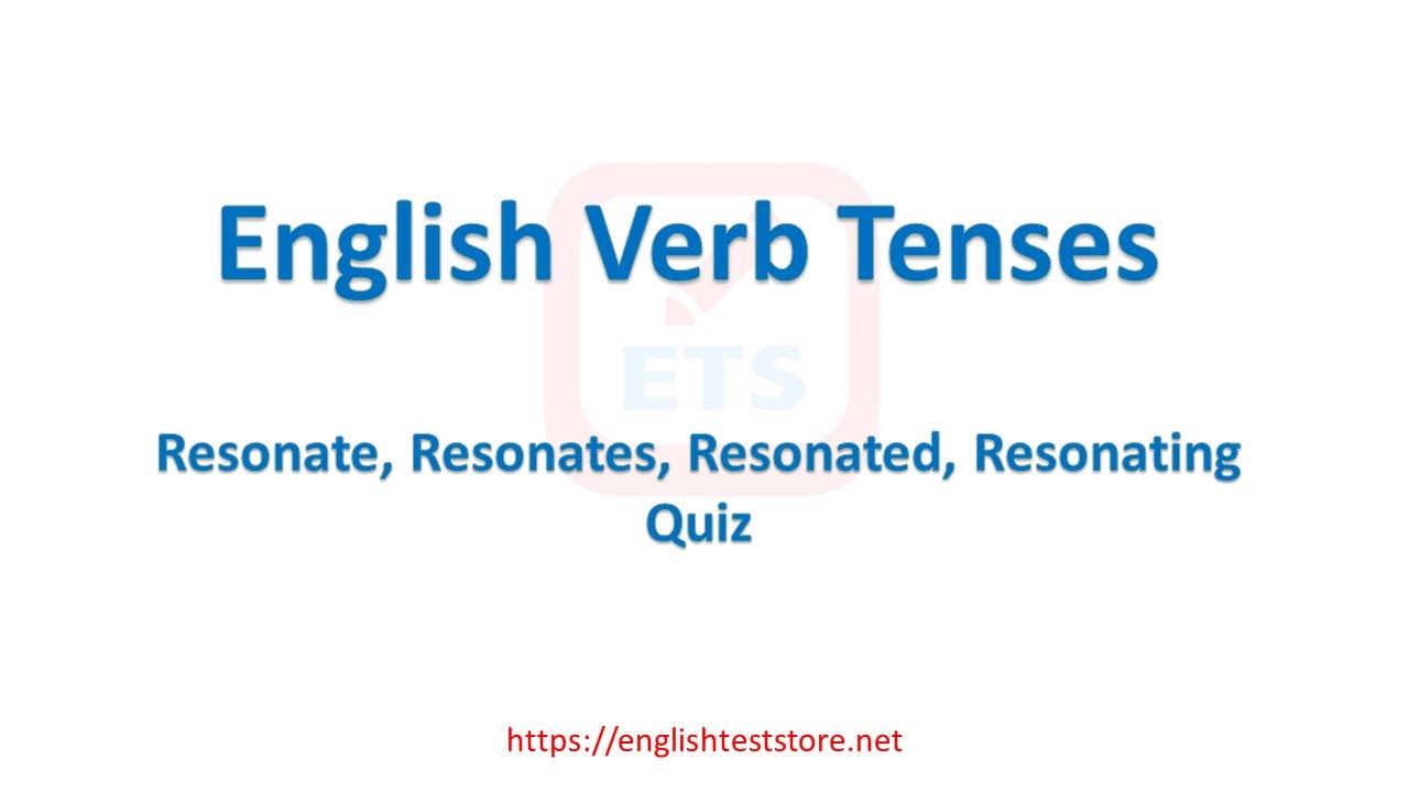 English Verb Tenses: Resonate, Resonates, Resonated, Resonating Quiz ...