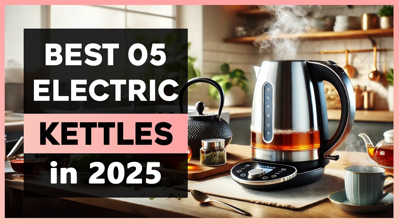 The Best 05 Electric Kettles in 2025 - YouTube